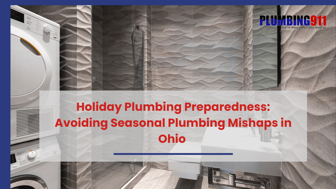 Holiday Plumbing Preparedness - Avoiding Seasonal Mishaps in Ohio