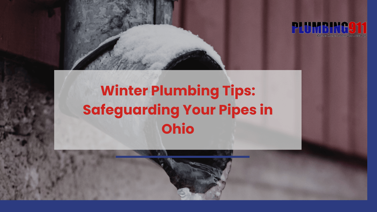 Winter Plumbing Tips: Safeguarding Your Pipes in Ohio