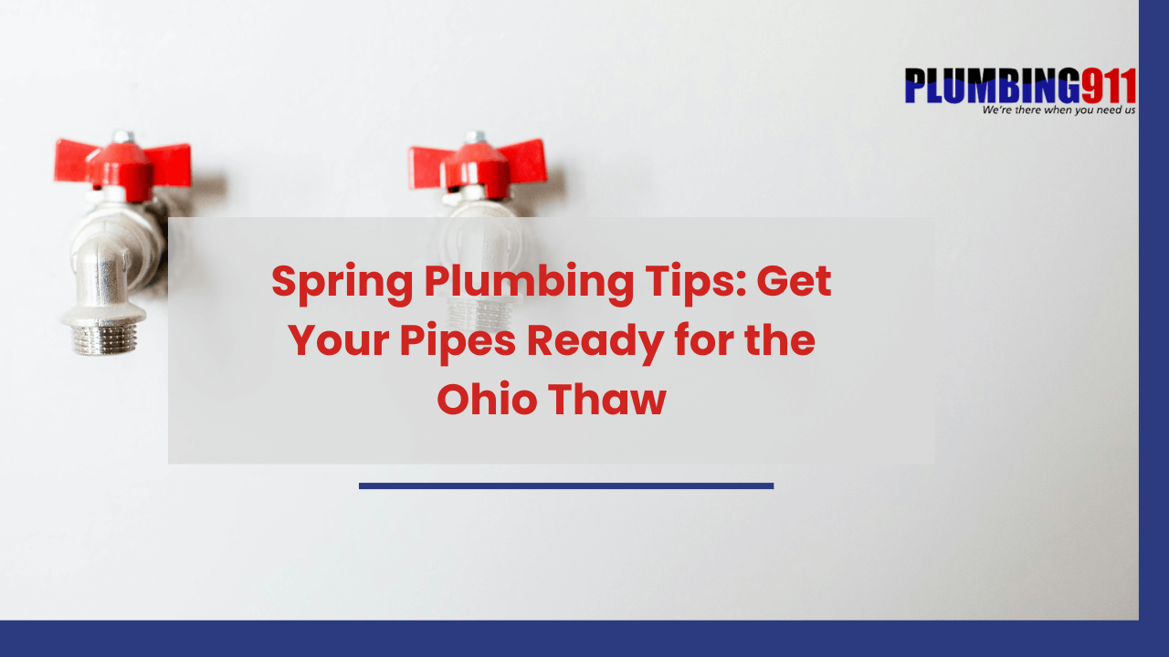 Spring Plumbing Tips: Get Your Pipes Ready for the Ohio Thaw